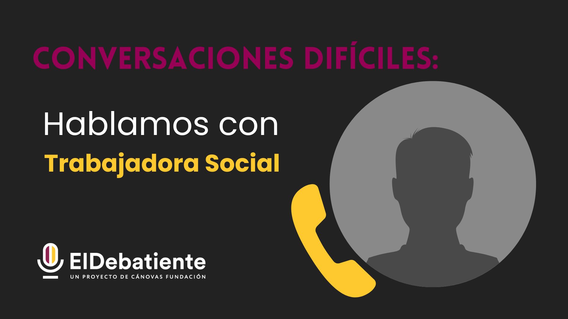 CONVERSACIONES DIFÍCILES: Hablamos con Trabajadora Social - ElDebatiente